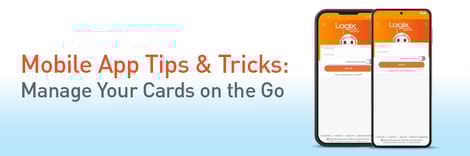 Mobile App Tips & Tricks: Manage Your Cards 24/7